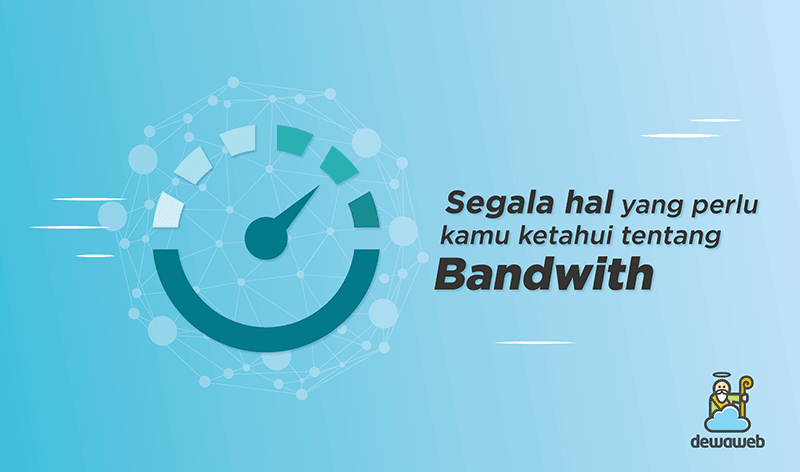 Cara Menghitung Ukuran Bandwidth Sesuai Kebutuhan Website