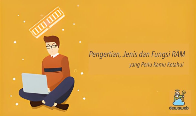 Apa Itu RAM, Cara Kerja, Jenis-Jenis, dan Bedanya dengan ROM – Dewaweb Blog