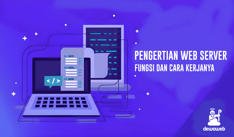 Apa Itu Web Server, Cara Kerja, Fungsi, dan Jenisnya – Dewaweb Blog