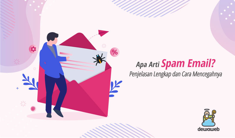 Apa Itu Spam Email? Jenis, Contoh, dan Cara Menghindarinya – Dewaweb Blog