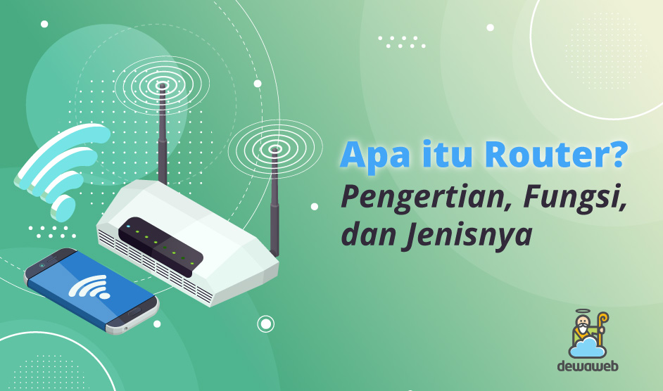 Apa Itu Router? Pengertian, Fungsi & Bedanya dengan Modem! – Dewaweb Blog