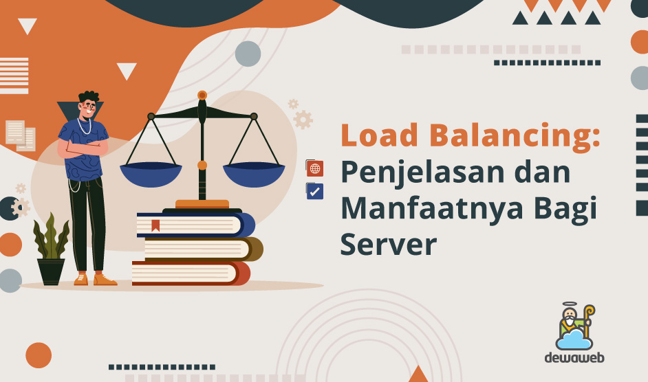 Load Balancing: Apa Itu, Fungsi, Cara Kerja, dan Manfaatnya – Dewaweb Blog