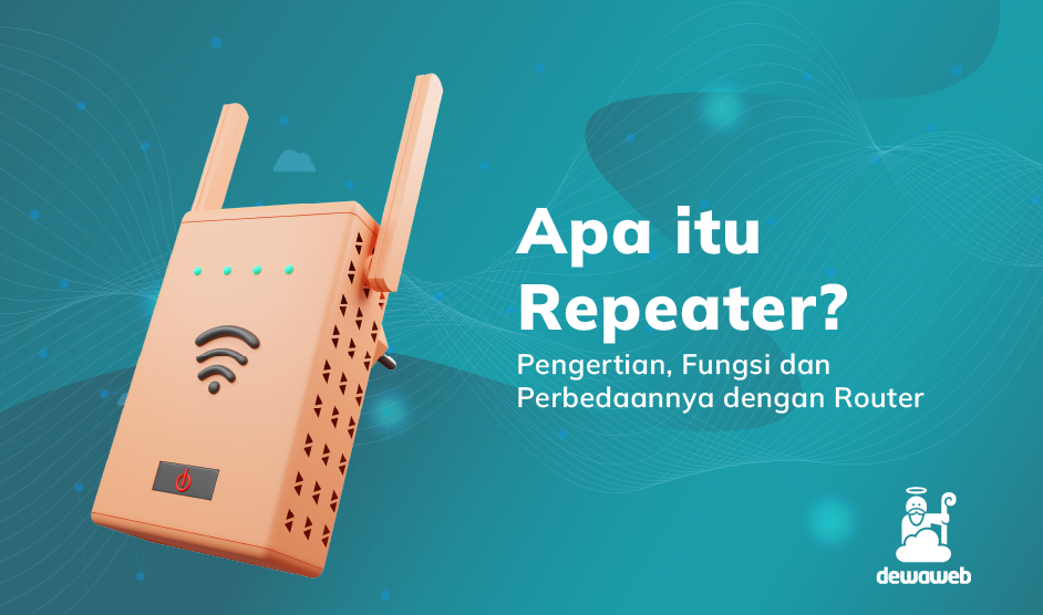 Apa itu Repeater? Pengertian, Fungsi dan Perbedaannya dengan Router ...
