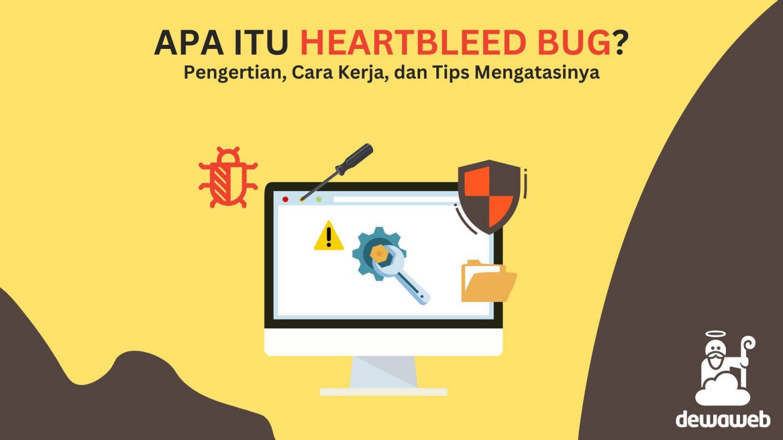 Heartbleed Bug: Pengertian, Cara Kerja dan Tips Mengatasinya – Dewaweb Blog