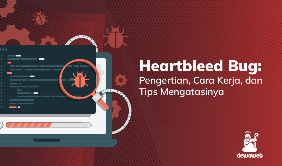 Heartbleed Bug: Pengertian, Cara Kerja dan Tips Mengatasinya – Dewaweb Blog