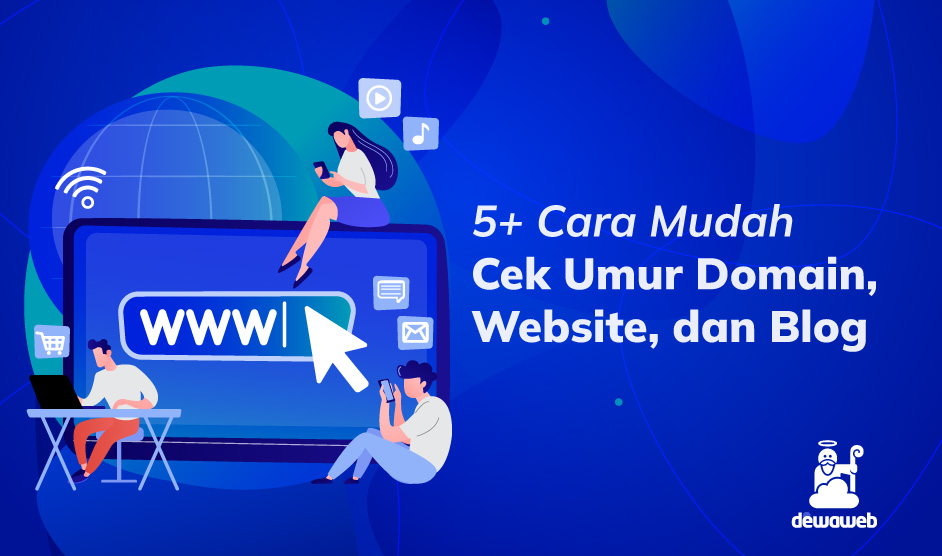 5 Cara Mudah Cek Umur Domain Website Dan Blog Dewaweb Blog