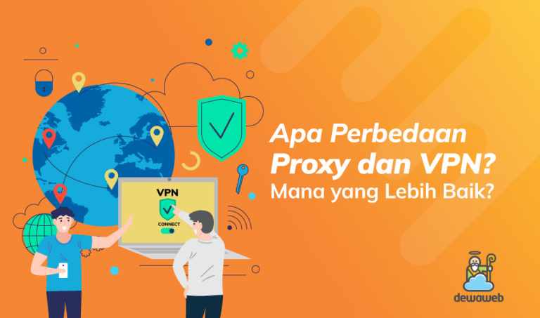 Apa Perbedaan Proxy dan VPN? Mana yang Lebih Baik? – Dewaweb Blog