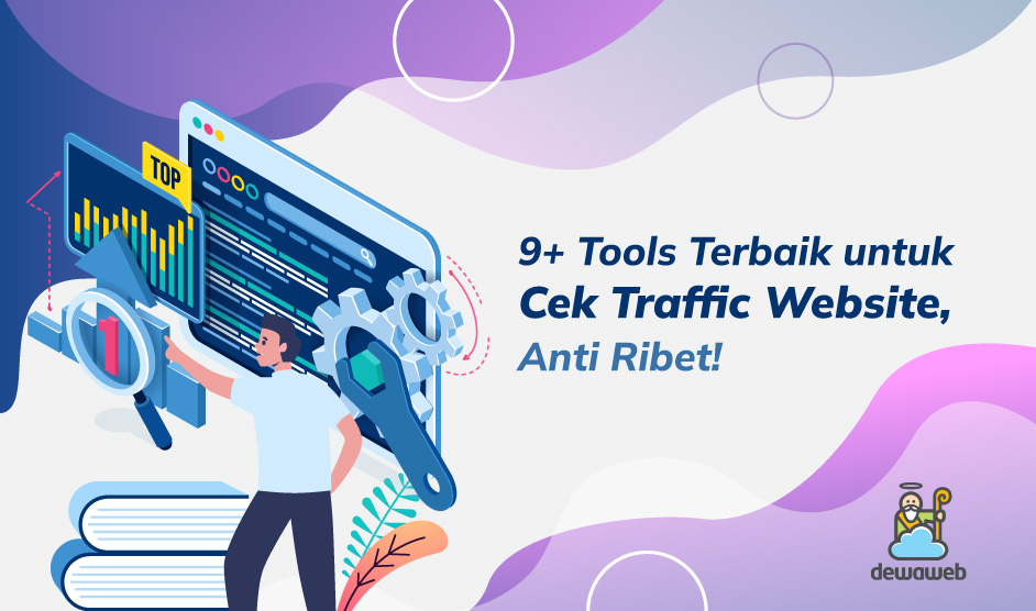 9+ Tools untuk Cek Traffic Website, Mudah & Anti Ribet – Dewaweb Blog