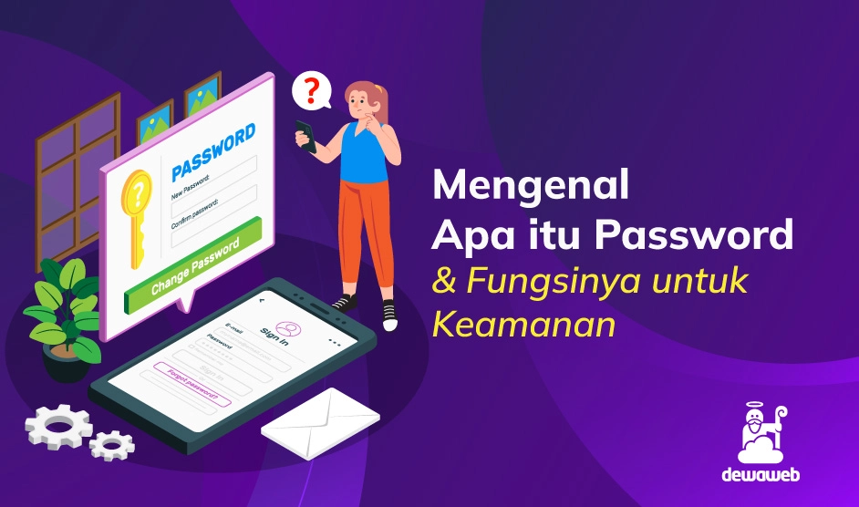 Apa itu Password dan Fungsinya untuk Keamanan Data! – Dewaweb Blog