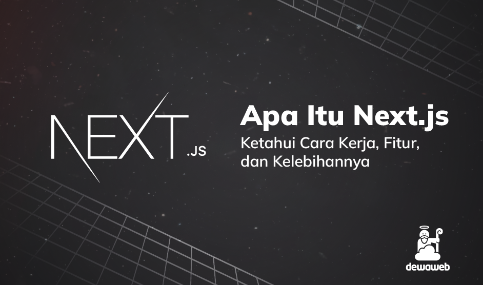 Apa Itu Next.js? Ketahui Cara Kerja, Fitur, dan Kelebihannya! – Dewaweb ...