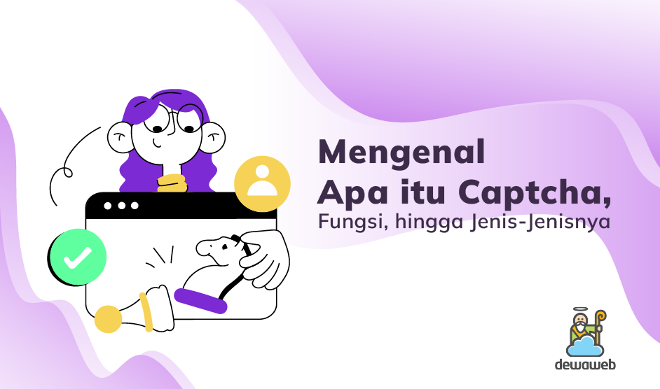 Mengenal Apa itu Captcha, Fungsi, hingga Jenis-Jenisnya