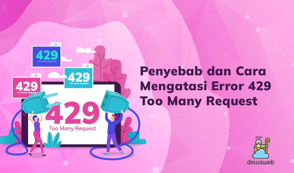 Penyebab dan Cara Mengatasi Error 429 Too Many Request – Dewaweb Blog