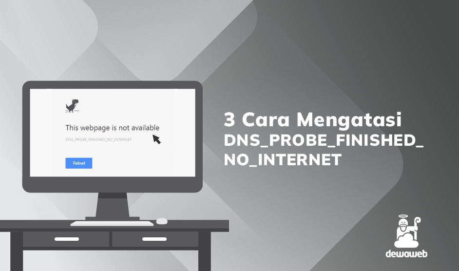3 Cara Mengatasi DNS_PROBE_FINISHED_NO_INTERNET – Dewaweb Blog