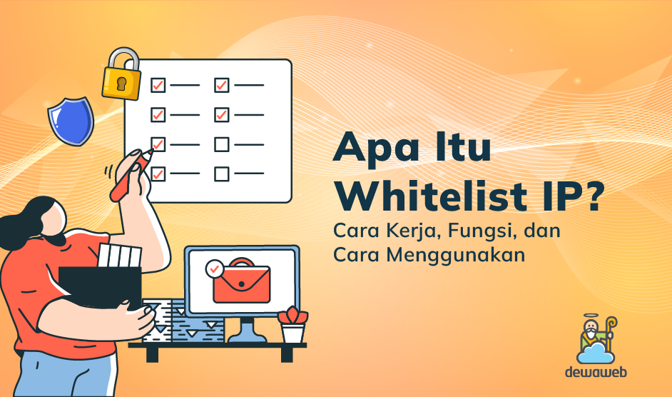 Apa Itu Whitelist IP? Cara Kerja, Fungsi, dan Cara Menggunakan – Dewaweb Blog